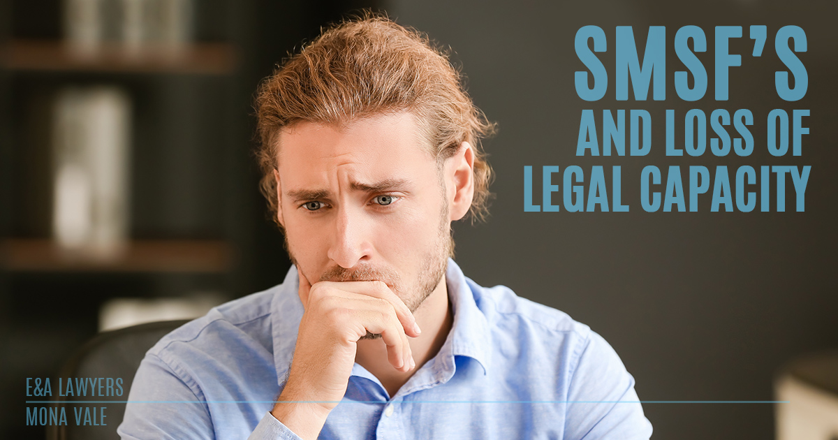 Managing SMSF When Trustee or Director Loses Capacity | E&A Lawyers