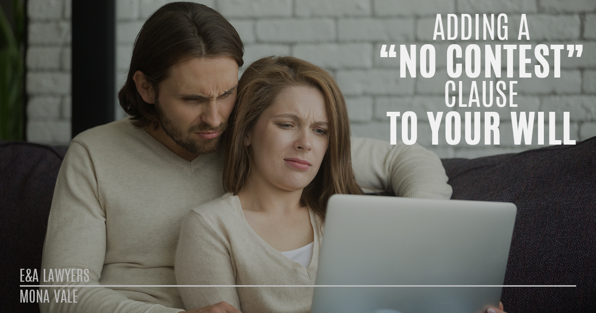 No Contest Clauses in Your Will | Contested Wills | E&A Lawyers