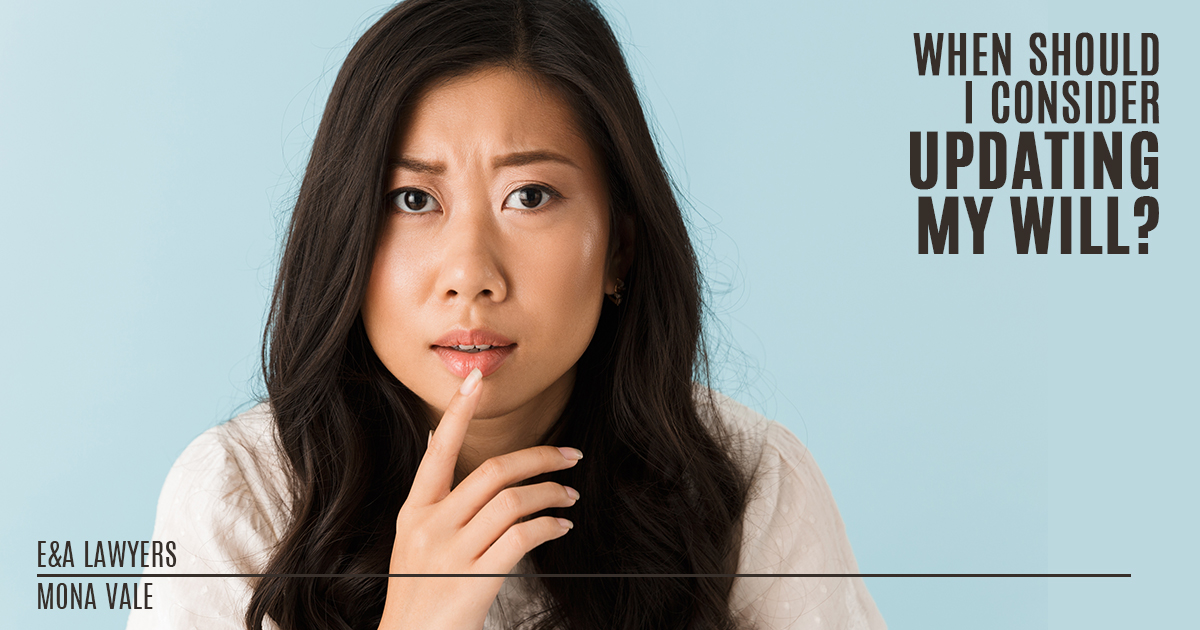 When Should I Review or Update My Will? | E&A Lawyers