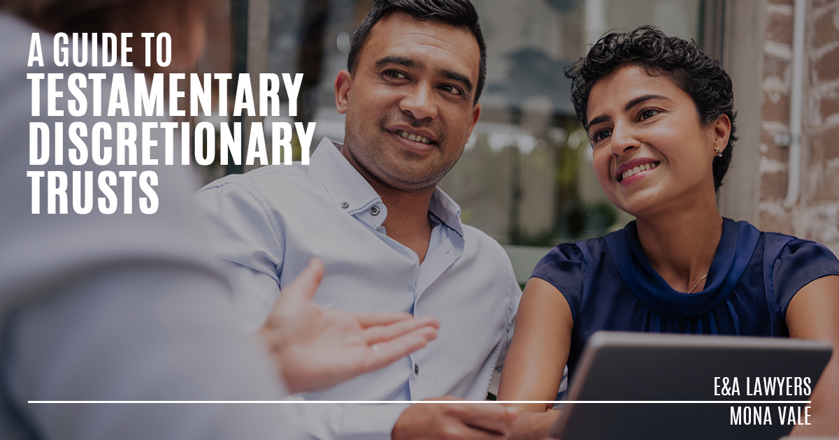 Guide to Using Testamentary Discretionary Trusts | E&A Lawyers