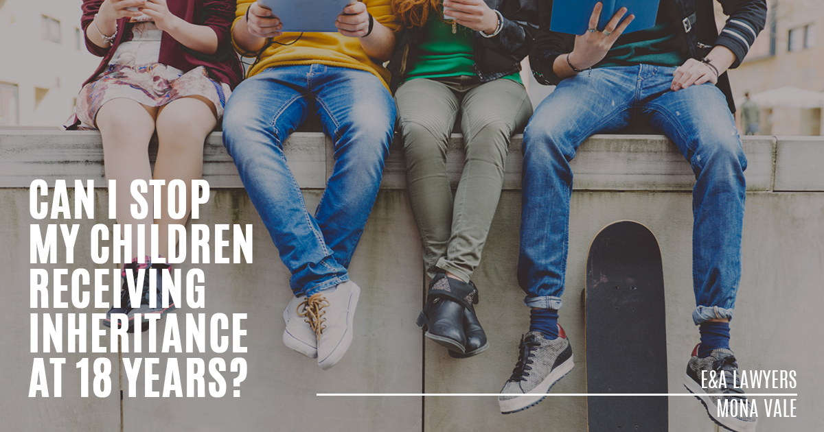 Delaying Inheritance Distribution to Children | E&A Lawyers