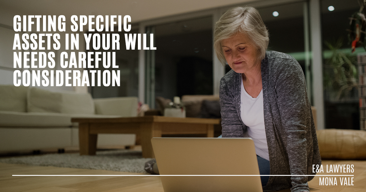 Gifting Specific Property & Assets in Your Wil | E&A Lawyers