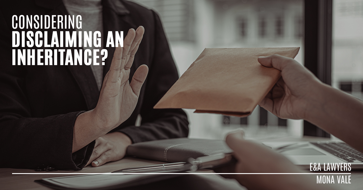 Can I Reject an Inheritance Left to Me? | E&A Lawyers