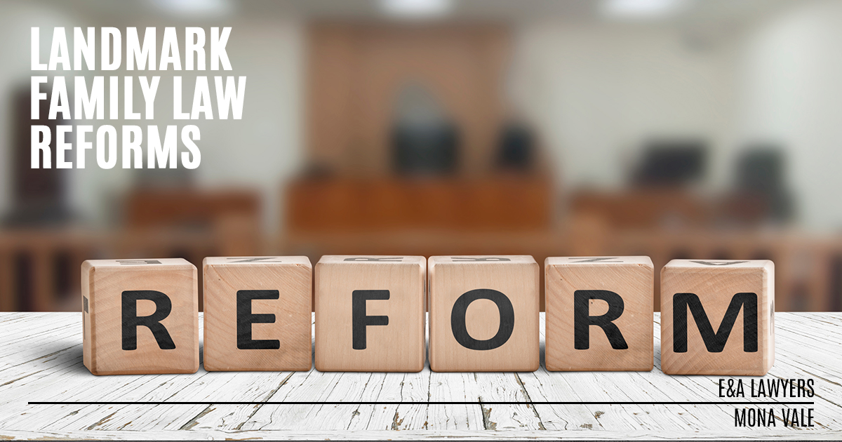 Landmark Family Law Reforms 2023 | E&A Lawyers