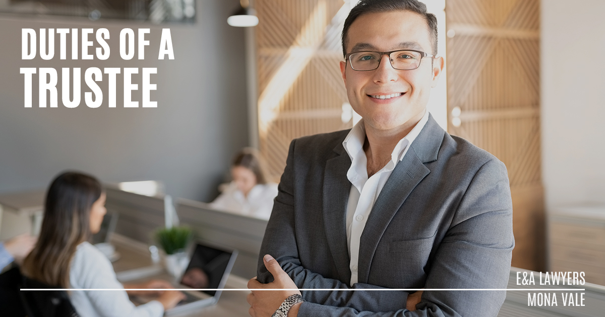 Duties and Responsibilities of a Trustee | E&A Lawyers